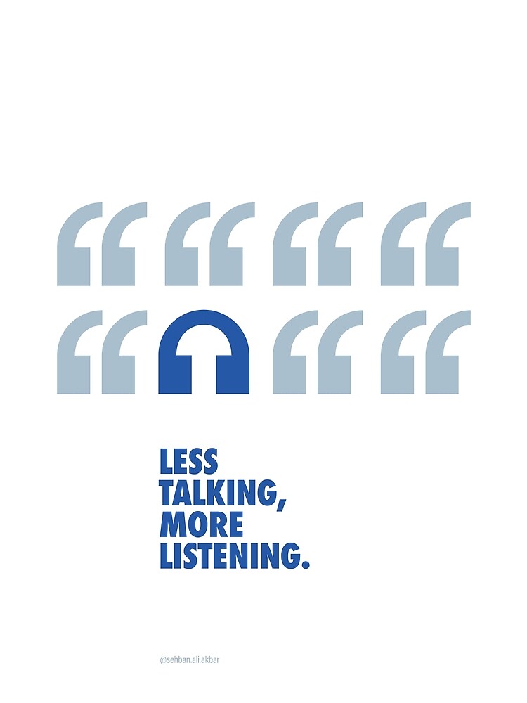 "Less Talking, More Listening" Poster for Sale by sehban | Redbubble