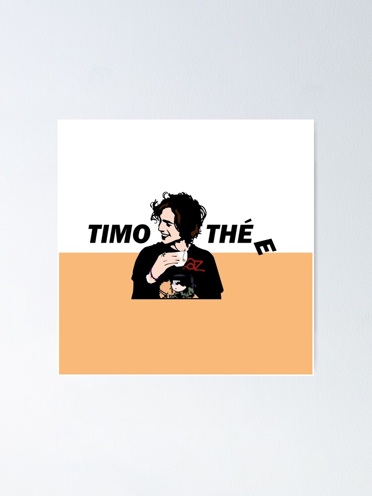 "Timo-thé-e (Timothée Chalamet)" Poster for Sale by ade-datt | Redbubble