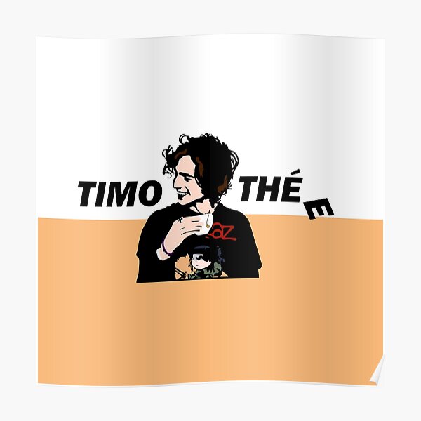 "Timo-thé-e (Timothée Chalamet)" Poster for Sale by ade-datt | Redbubble