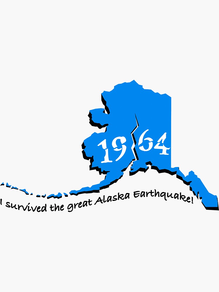 "Alaska 1964 ~ I survived the Great Alaska Earthquake" Sticker for Sale ...