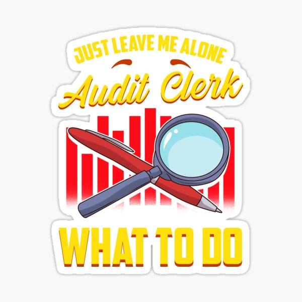 "Just leave me alone - Auditor " Sticker by jahc8310 | Redbubble