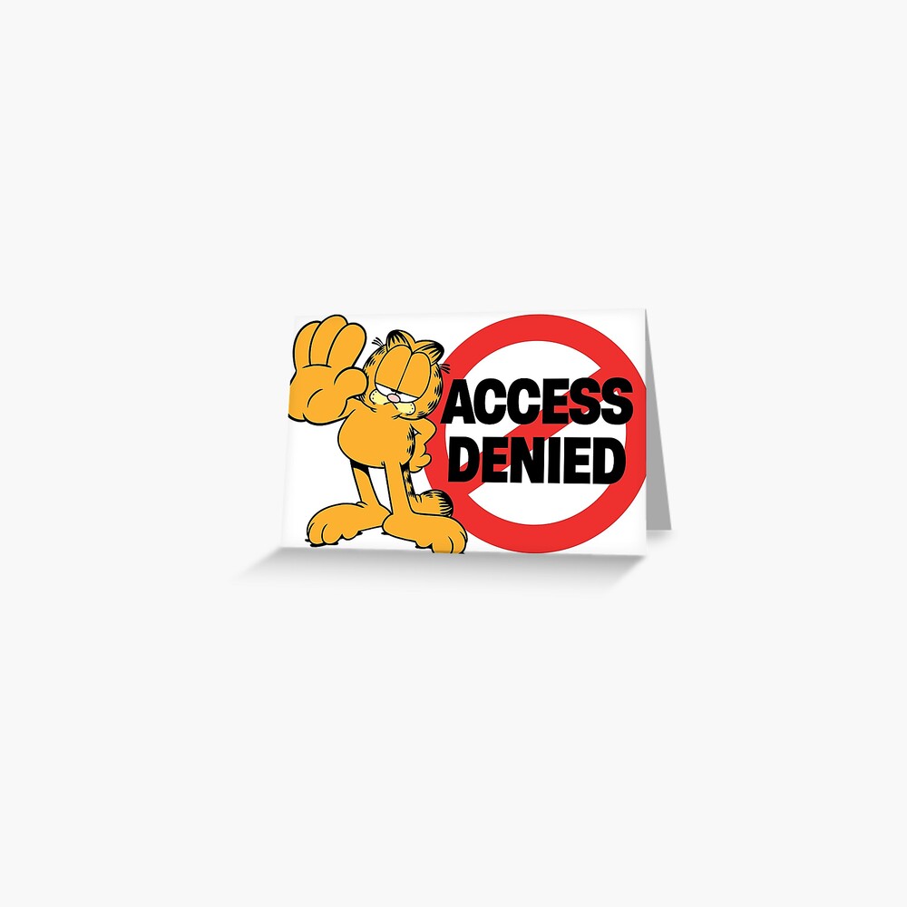 "Garfield Access Denied" Greeting Card by SteggyEggy | Redbubble