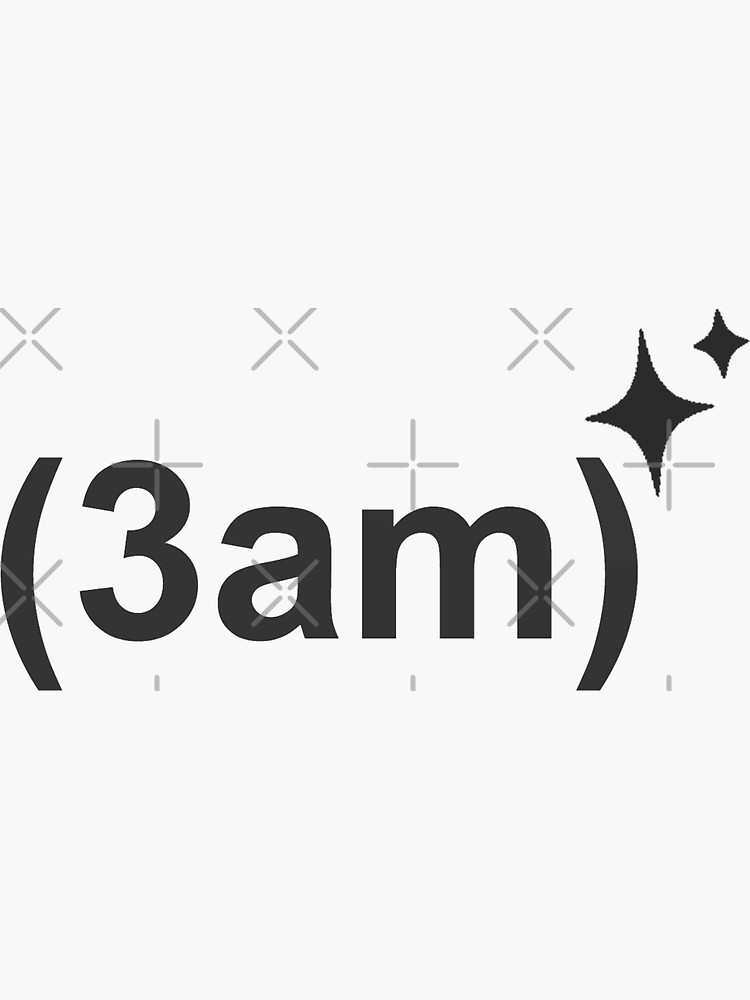 "3am" Sticker for Sale by francieheid | Redbubble