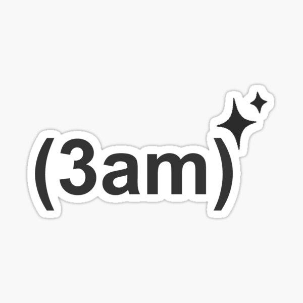 "3am" Sticker for Sale by francieheid | Redbubble