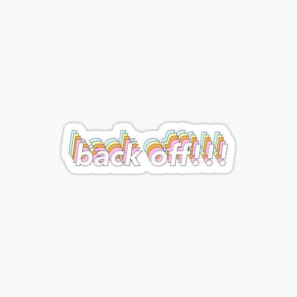 "back off" Sticker for Sale by bellaa-montiel | Redbubble