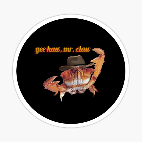 "Yee haw, Mr. Claw." Sticker for Sale by crustmunch | Redbubble