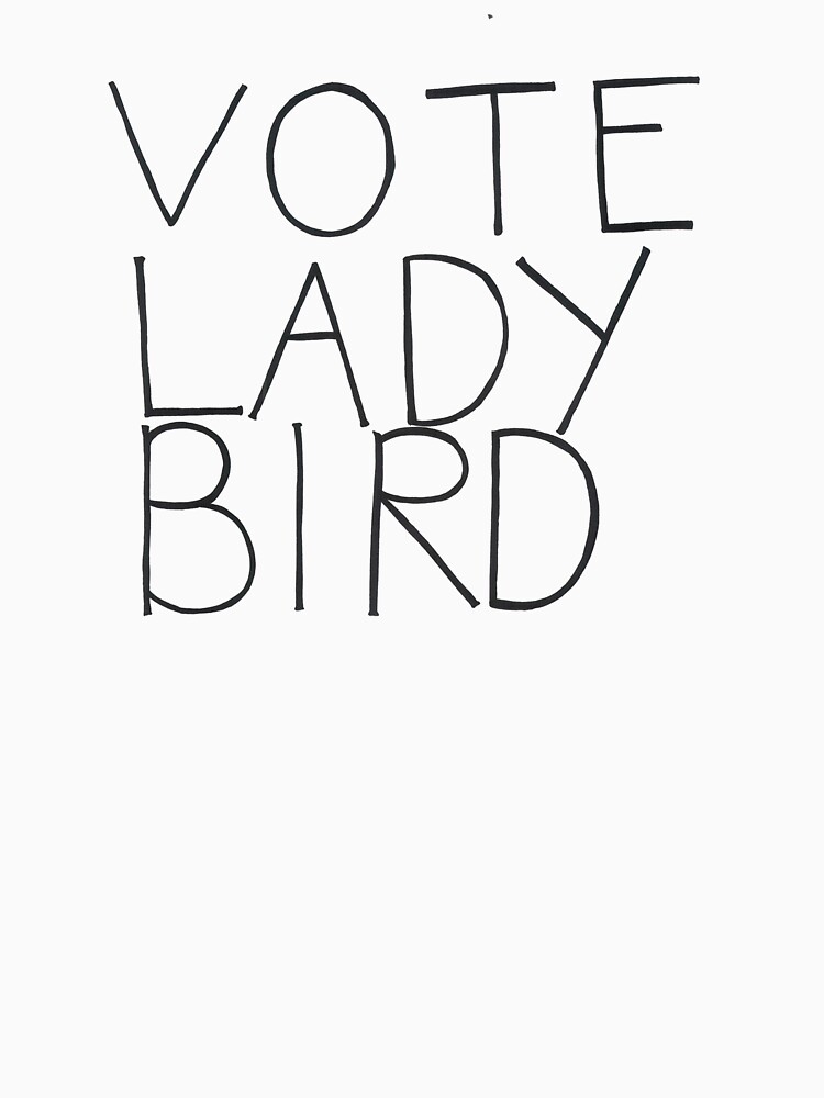 "Vote Lady Bird" T-shirt for Sale by capslocksigh | Redbubble | 90s ...