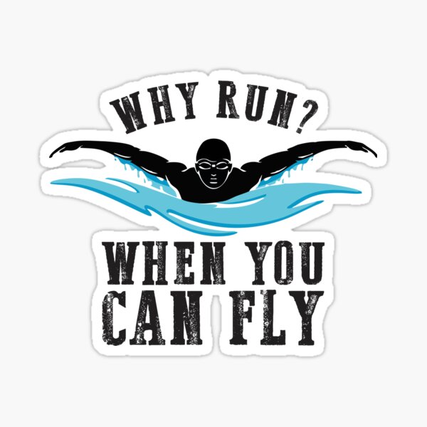 "Why run when you can fly butterfly stroke swim team gift" Sticker by ...
