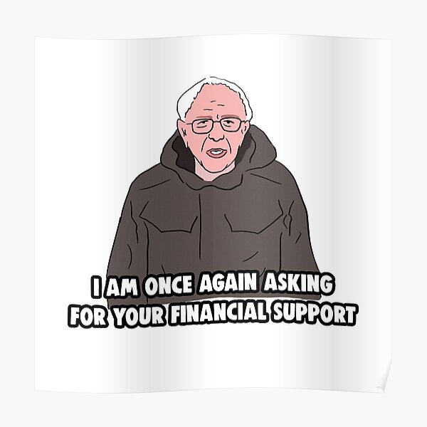  Bernie Sanders Meme I Am Once Again Asking For Your Financial 