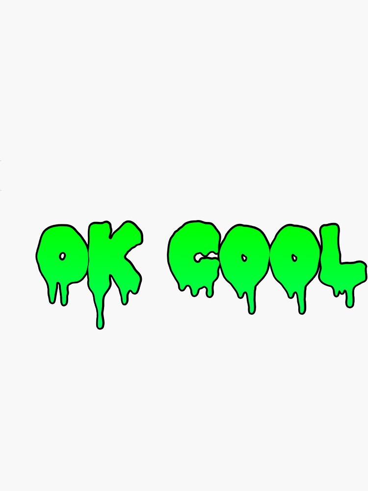 "ok cool drippy slime" Sticker by nessdoh | Redbubble