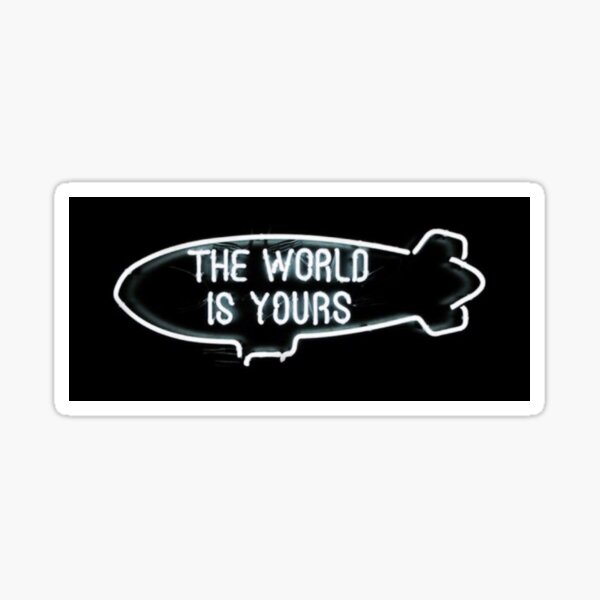 The World Is Yours Stickers | Redbubble
