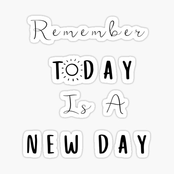 "Remember Today Is A New Day Inspirational Design" Sticker by ...