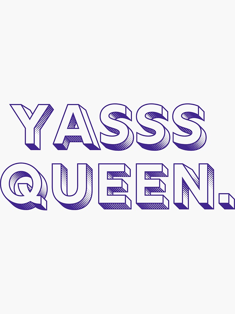 "YAS QUEEN" Sticker for Sale by alexkrump | Redbubble