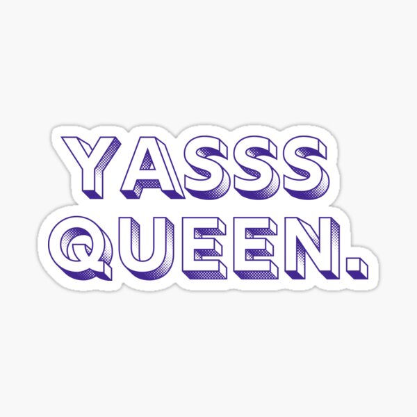 "YAS QUEEN" Sticker for Sale by alexkrump | Redbubble