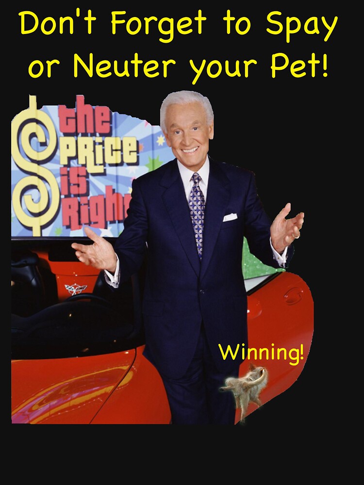 "Bob Barker Spay or Neuter Your Pet" T-shirt for Sale by ...