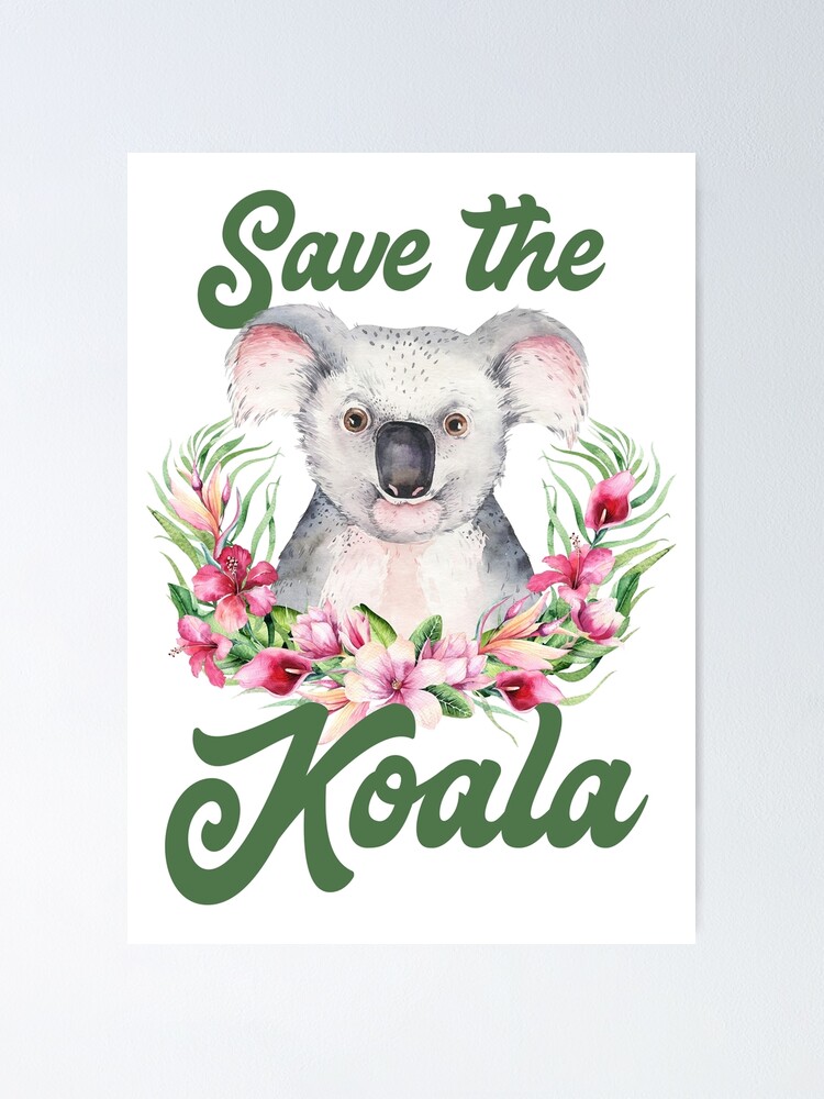 "Save the Koala -#3" Poster for Sale by All-Streets | Redbubble