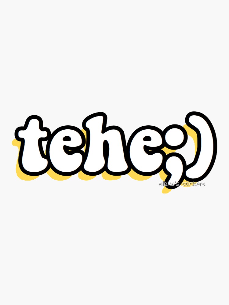 "tehe " Sticker for Sale by alexanconner | Redbubble