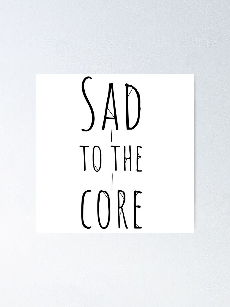 "Sad core" Poster by Reoryta | Redbubble