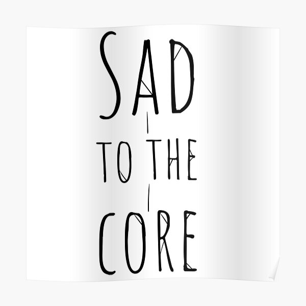 "Sad core" Poster by Reoryta | Redbubble