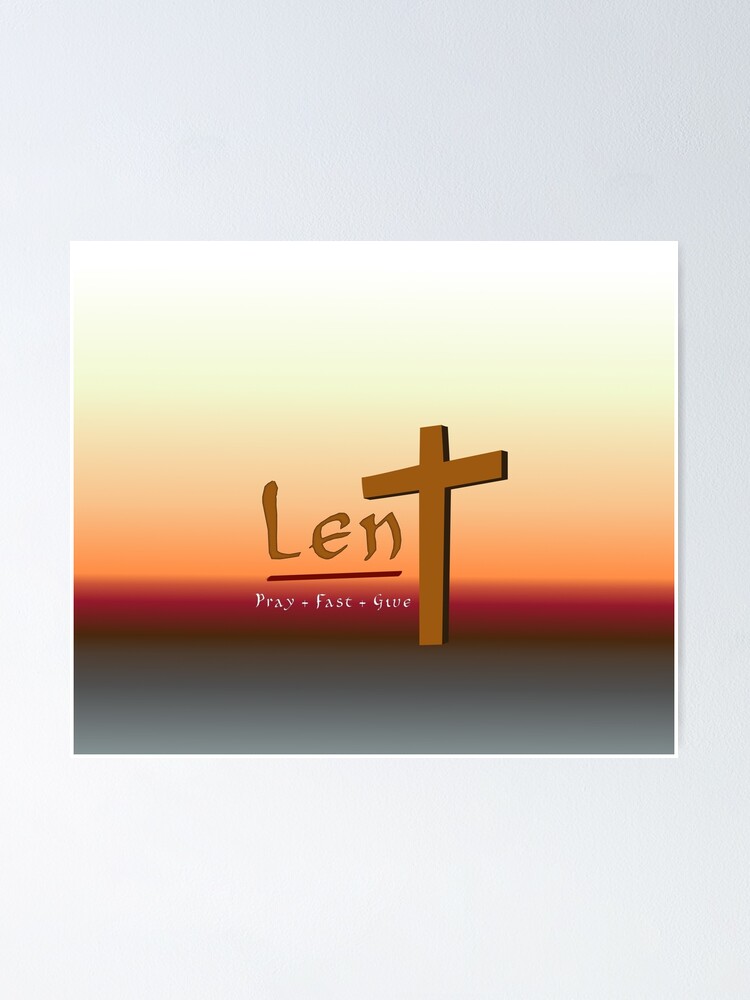 "Lent - Pray Fast Give" Poster for Sale by SolarCross | Redbubble