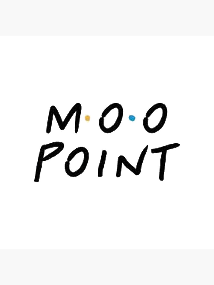 "MOO Point" Poster for Sale by smayonnaise | Redbubble