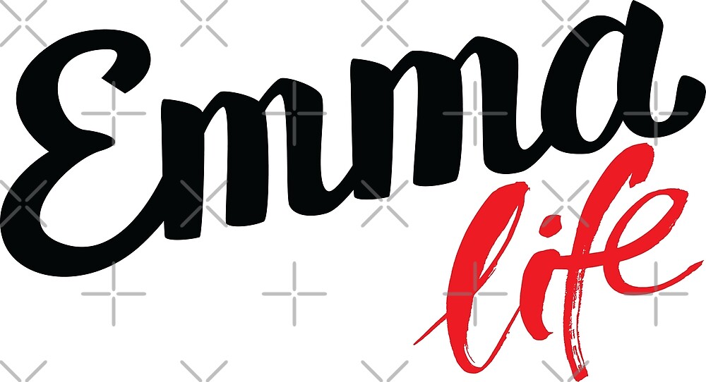 "Emma Life My Name is Emma! " by ProjectX23 | Redbubble