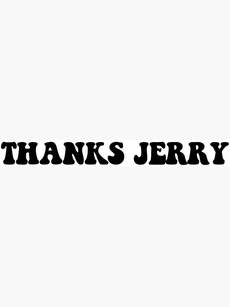"Thanks Jerry" Sticker for Sale by doodlesbyrandy | Redbubble