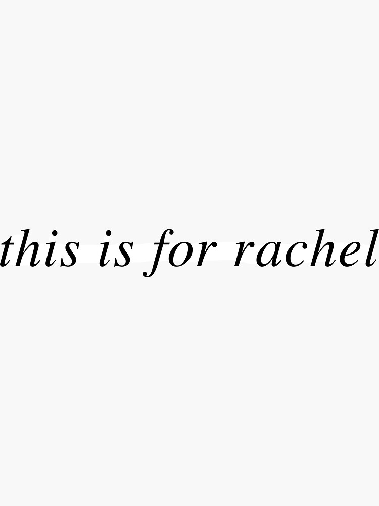 "this is for rachel" Sticker for Sale by sallygr4 | Redbubble