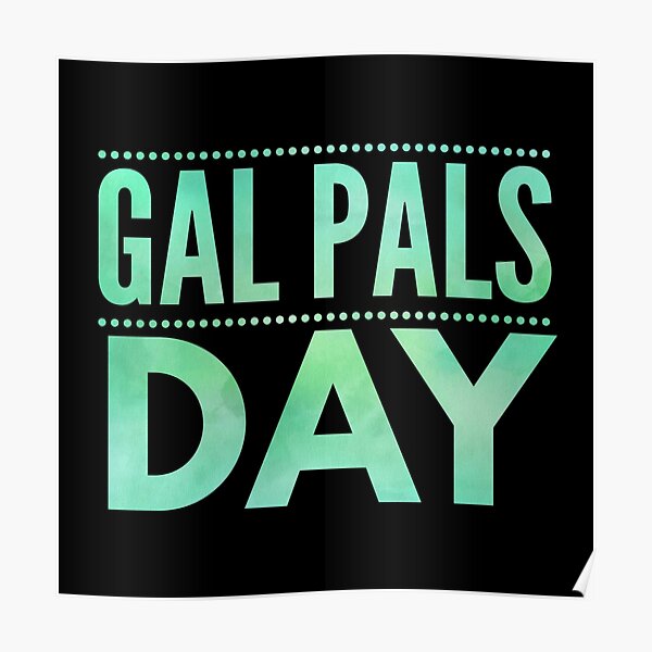 "Gal Pals Day" Poster for Sale by ojdart | Redbubble
