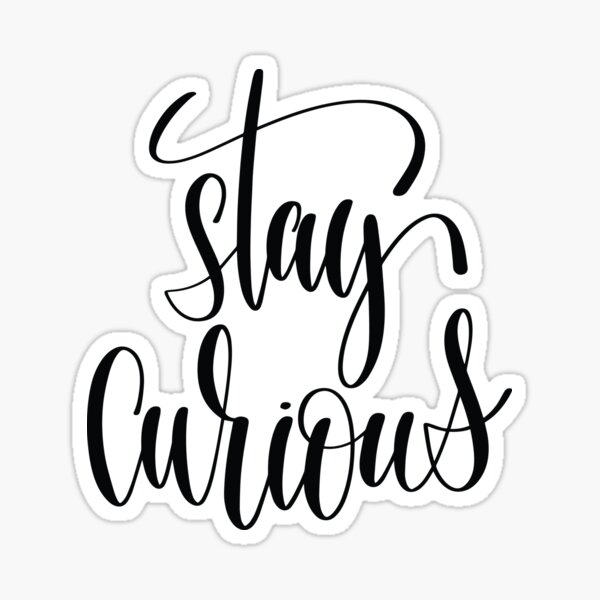 "Stay Curious Inspirational and Motivational Quotes" Sticker for Sale ...
