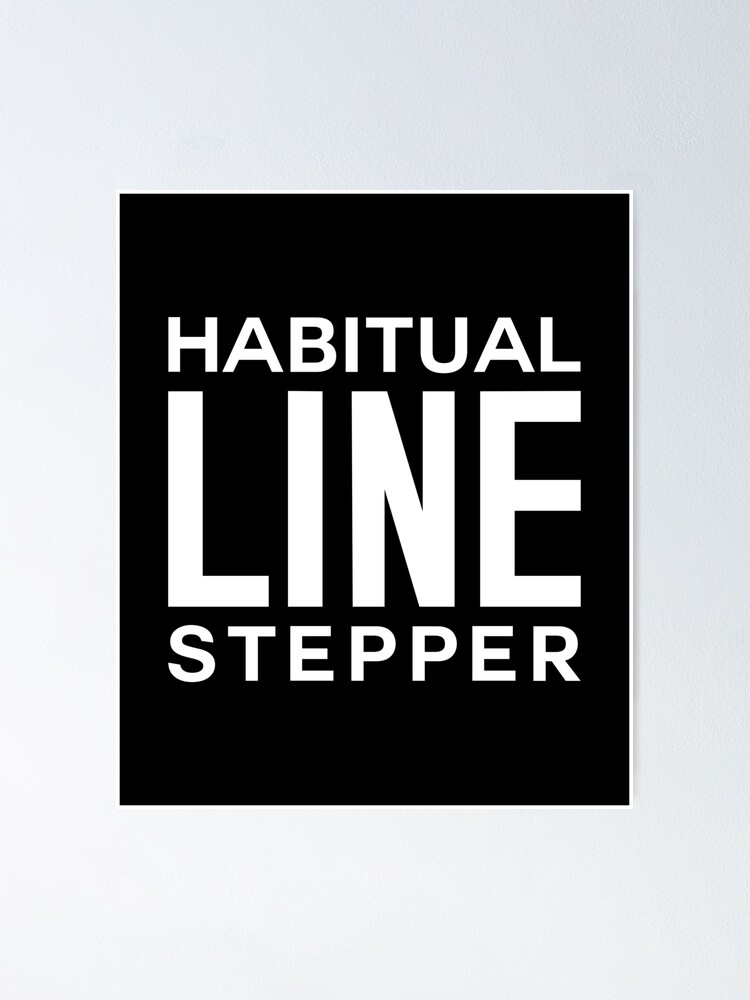"Habitual Line Stepper" Poster by drakouv | Redbubble