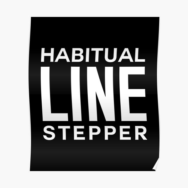 "Habitual Line Stepper" Poster by drakouv | Redbubble