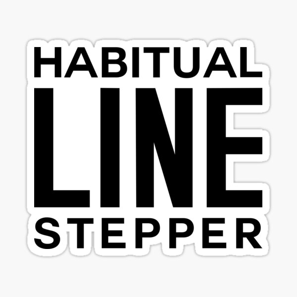 "Habitual Line Stepper" Sticker for Sale by drakouv | Redbubble