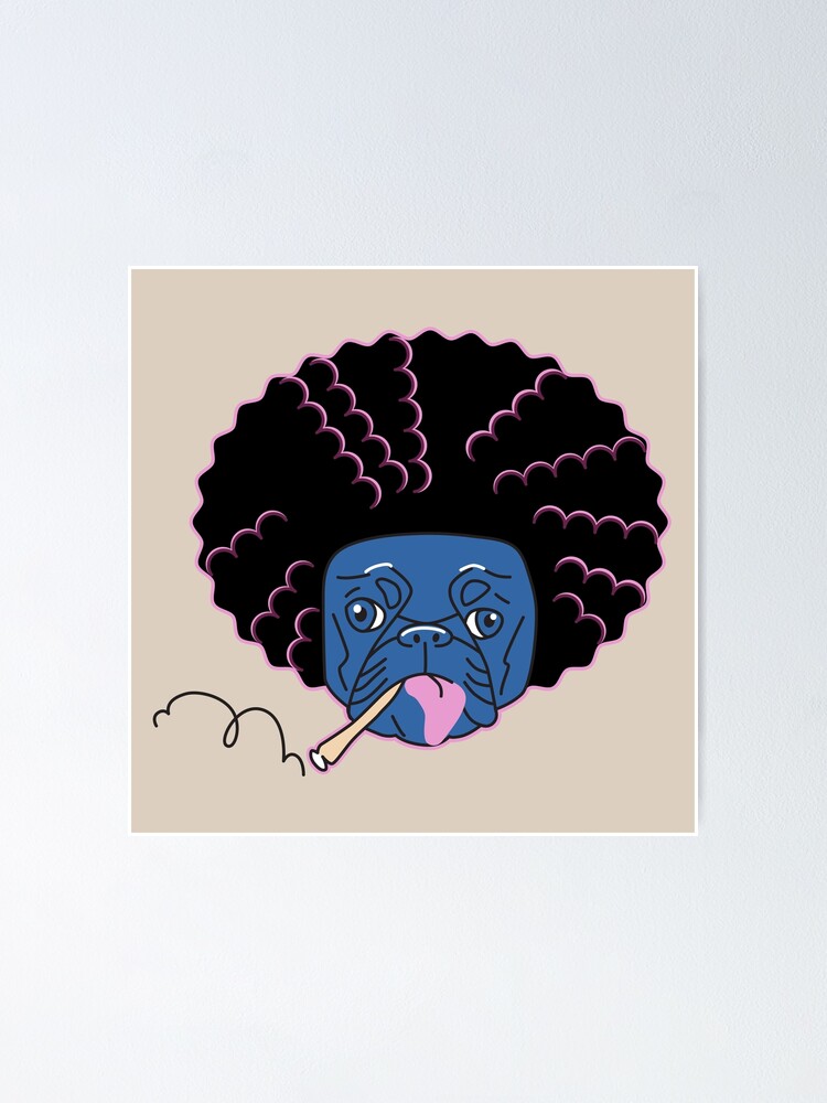 Poster « Afro Hair Style Pug Dog Smoking Weed Pink Tongue Out », par ...