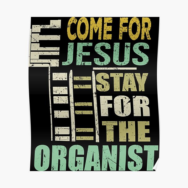 "Funny Organist Gift Come For Jesus" Poster for Sale by ThreadzHero ...