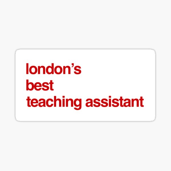 "London’s Best Teaching Assistant" Sticker by weavernap | Redbubble