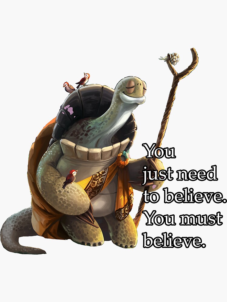 "Master Oogway - Must Believe Quote" Sticker by txelax | Redbubble