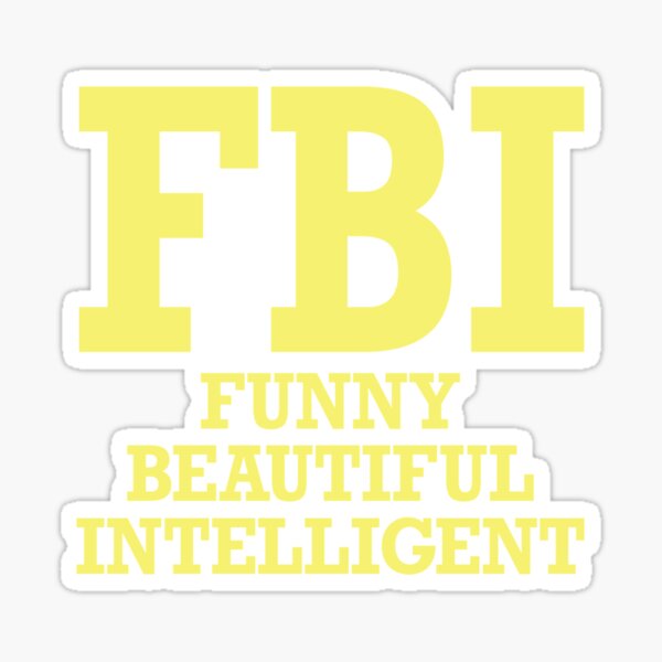 "FBI Funny Beautiful Intelligent" Sticker von CoolYule | Redbubble