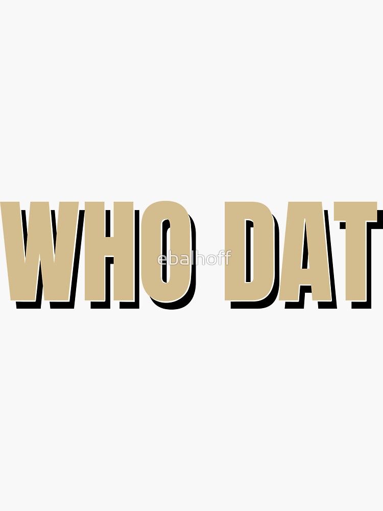 "Who Dat" Sticker for Sale by ebalhoff | Redbubble