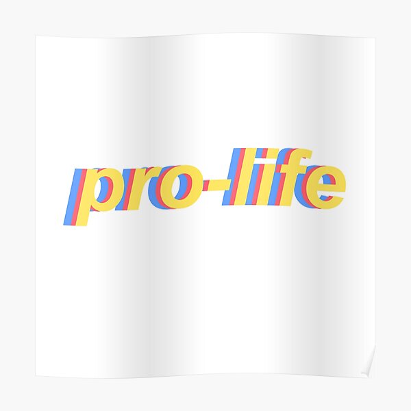" pro-life " Poster by Brookearmis | Redbubble