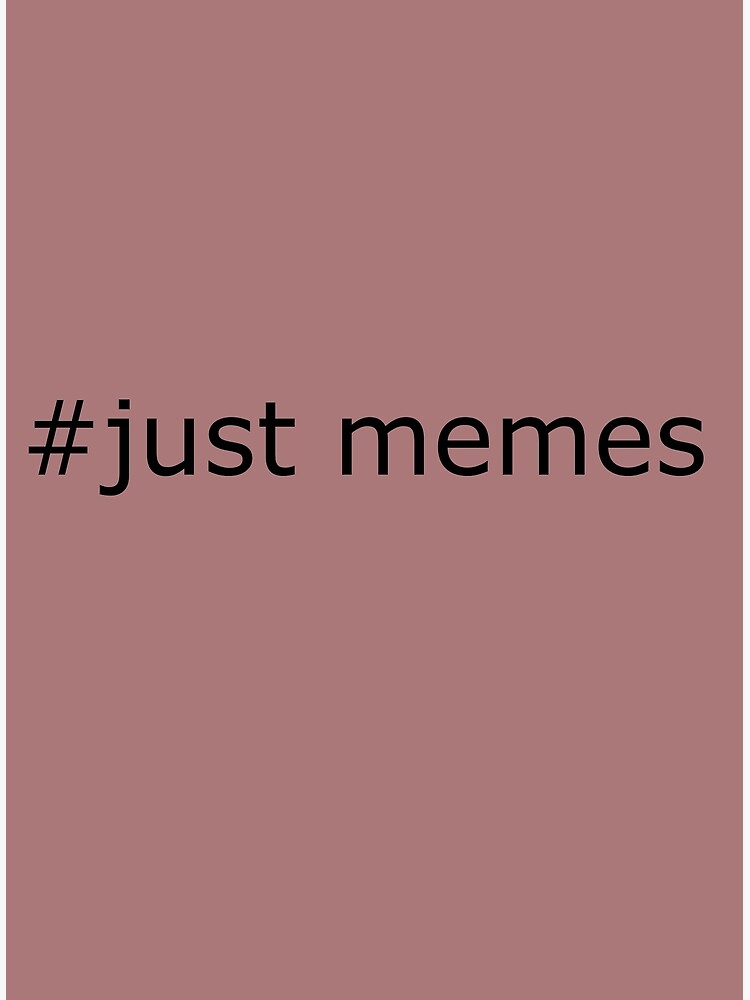 "#just memes" Poster for Sale by jason463 | Redbubble