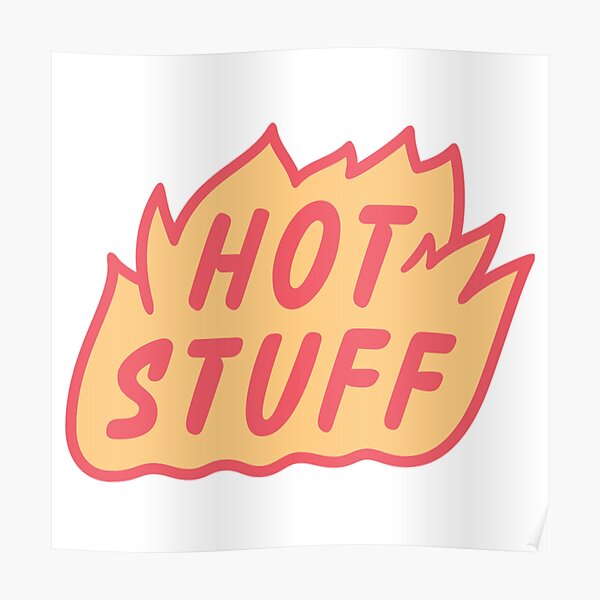 Hot Stuff Posters | Redbubble