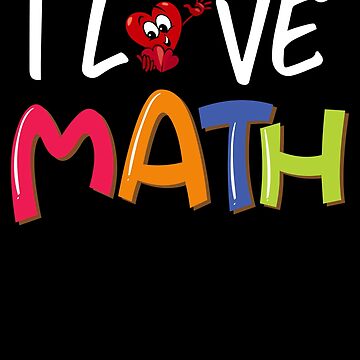 "I Love Math" Poster for Sale by TopDawgDesigns | Redbubble