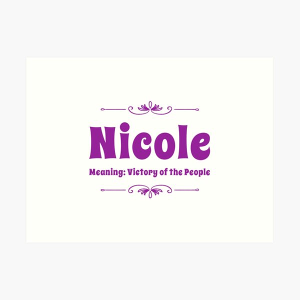 "Nicole and the meaning behind the name" Art Print for Sale by McWatty ...