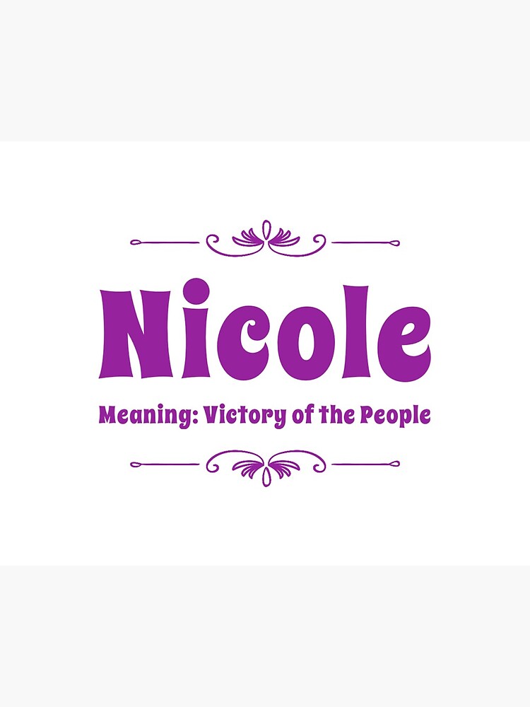 "Nicole and the meaning behind the name" Art Print for Sale by McWatty ...