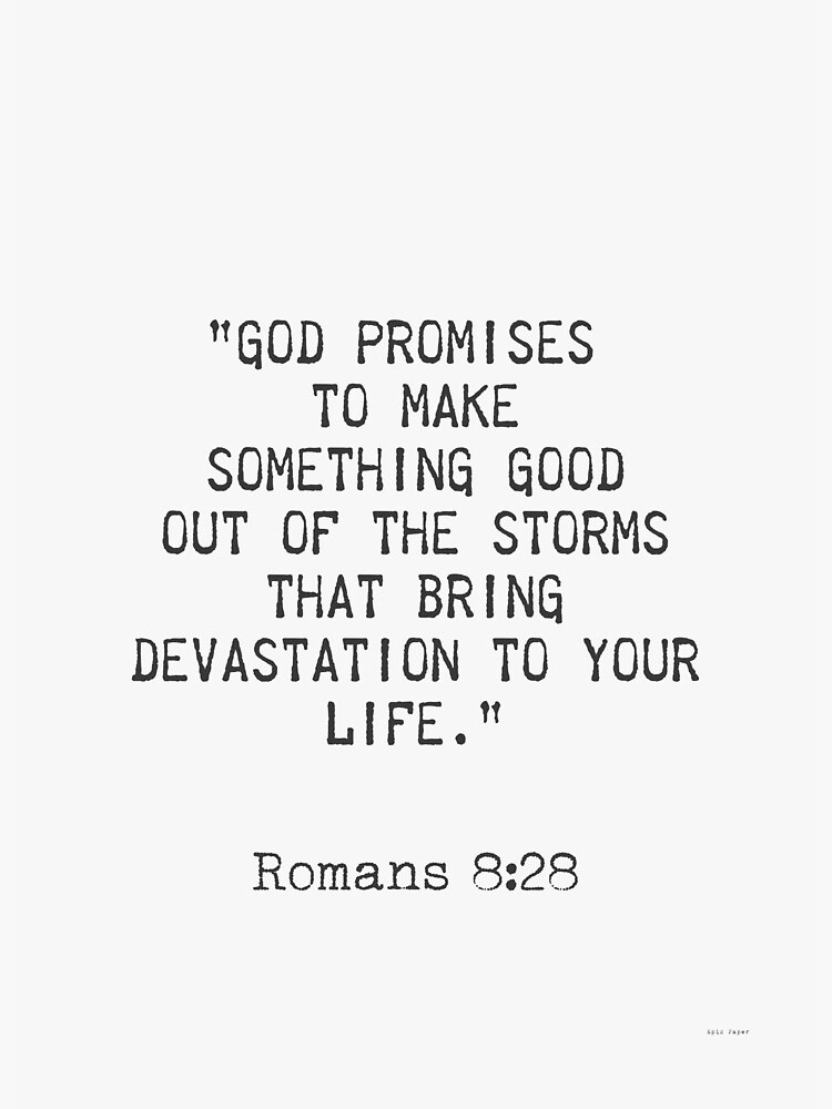 "Romans 8:28 "God promises to make something good.."" Art Board Print for Sale by epicpaper ...