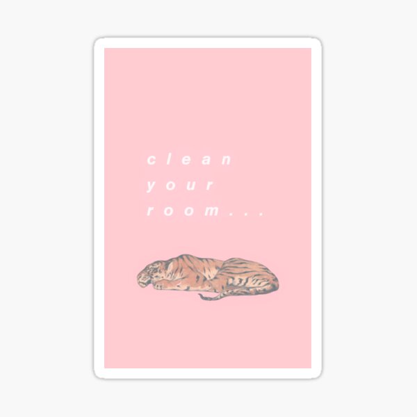 "Clean Your Room..." Sticker for Sale by Suka67 | Redbubble
