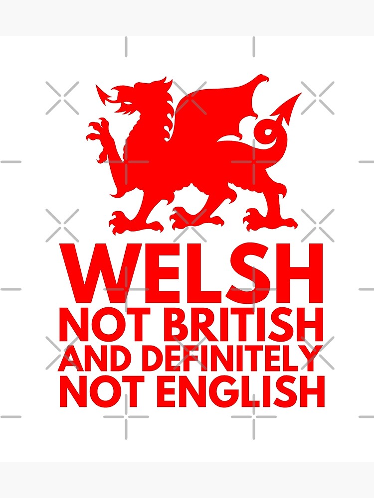 "Welsh Not British" Poster for Sale by juvajay | Redbubble