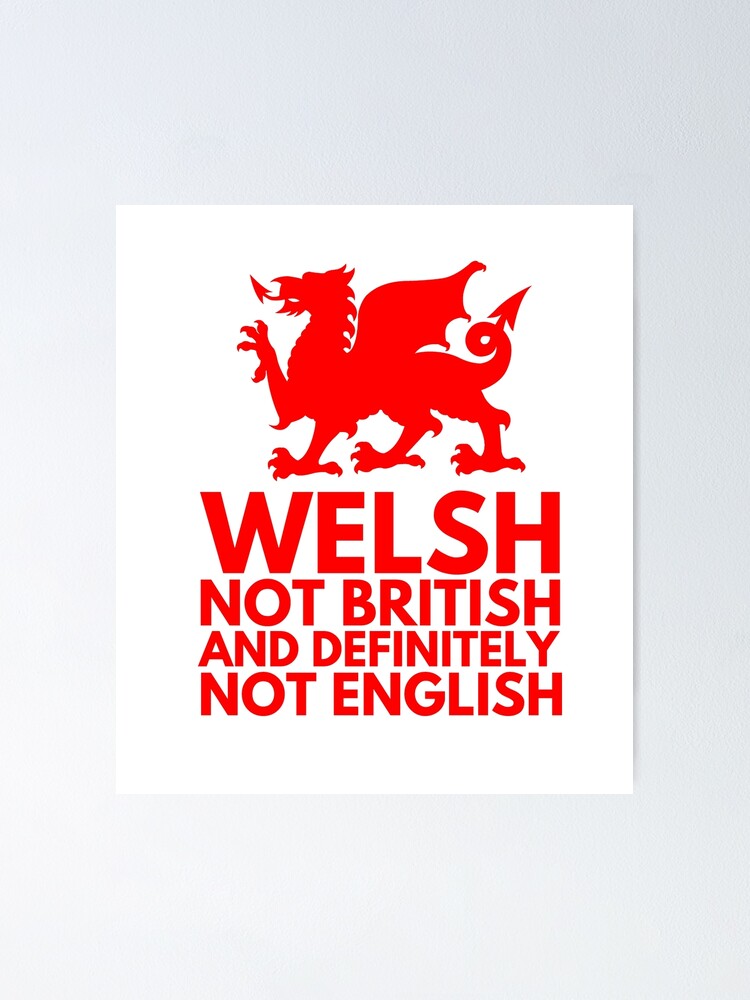 "Welsh Not British" Poster for Sale by juvajay | Redbubble