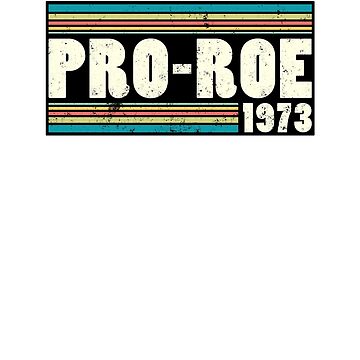 "Pro Roe 1973 Sticker" Sticker for Sale by trippeh | Redbubble